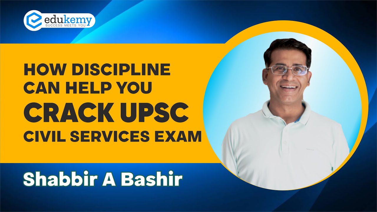 How discipline can help you crack UPSC Civil Services exam | Shabbir A Bashir | Edukemy - YouTube