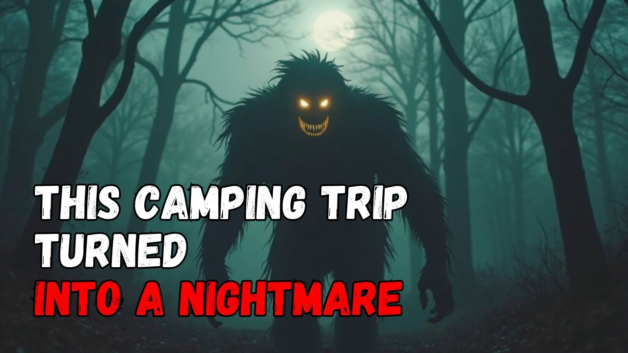 "This Camping Trip Turned Into A Nightmare" CreepyPasta - YouTube