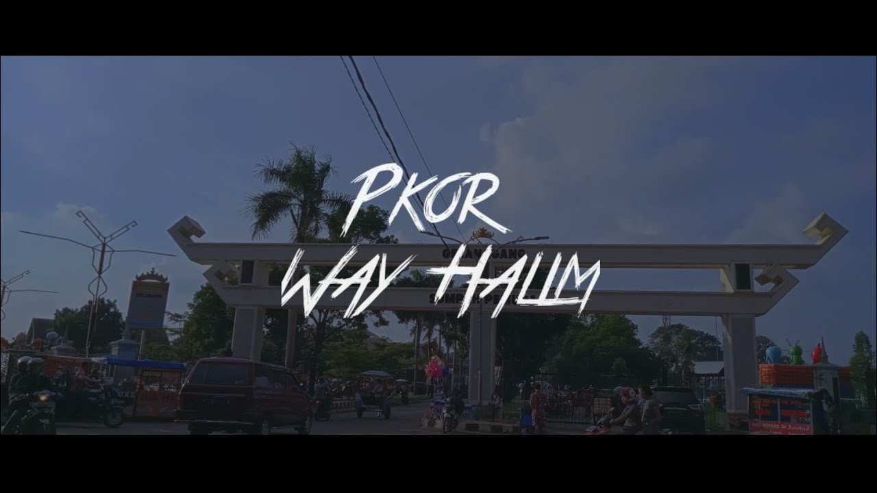 PKOR WAY HALIM BANDAR LAMPUNG! || CINEMATIC VIDEO - YouTube