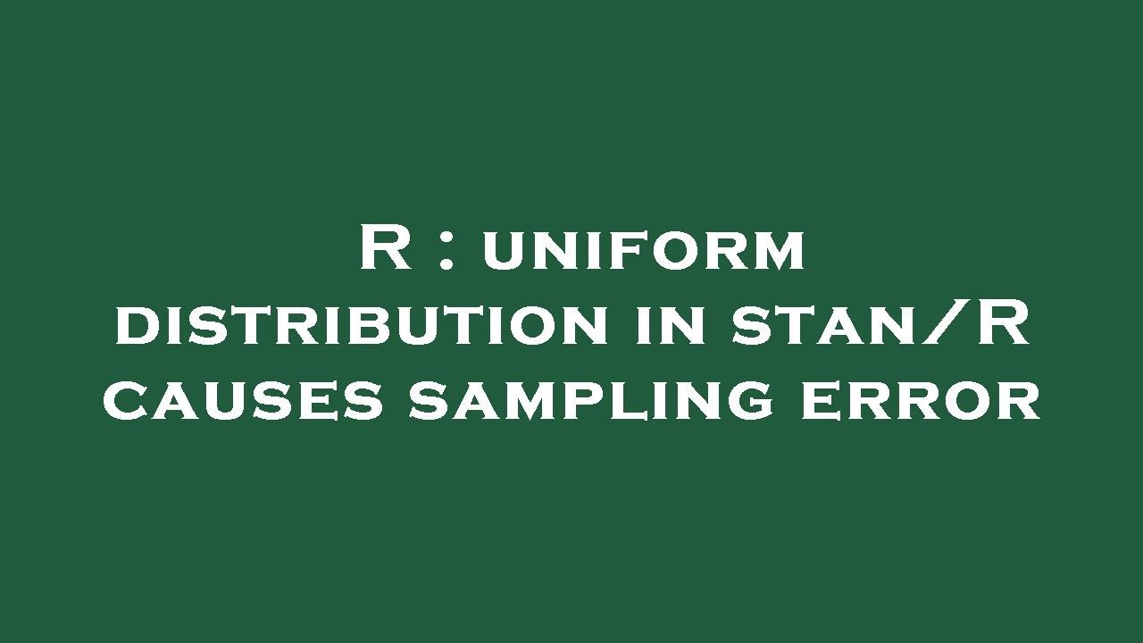 R : uniform distribution in stan/R causes sampling error - YouTube