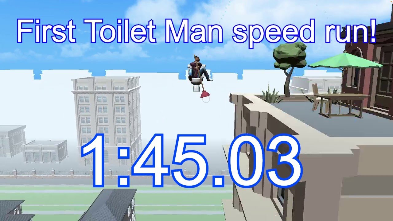 First toilet man speed run! 1:45 03 - YouTube