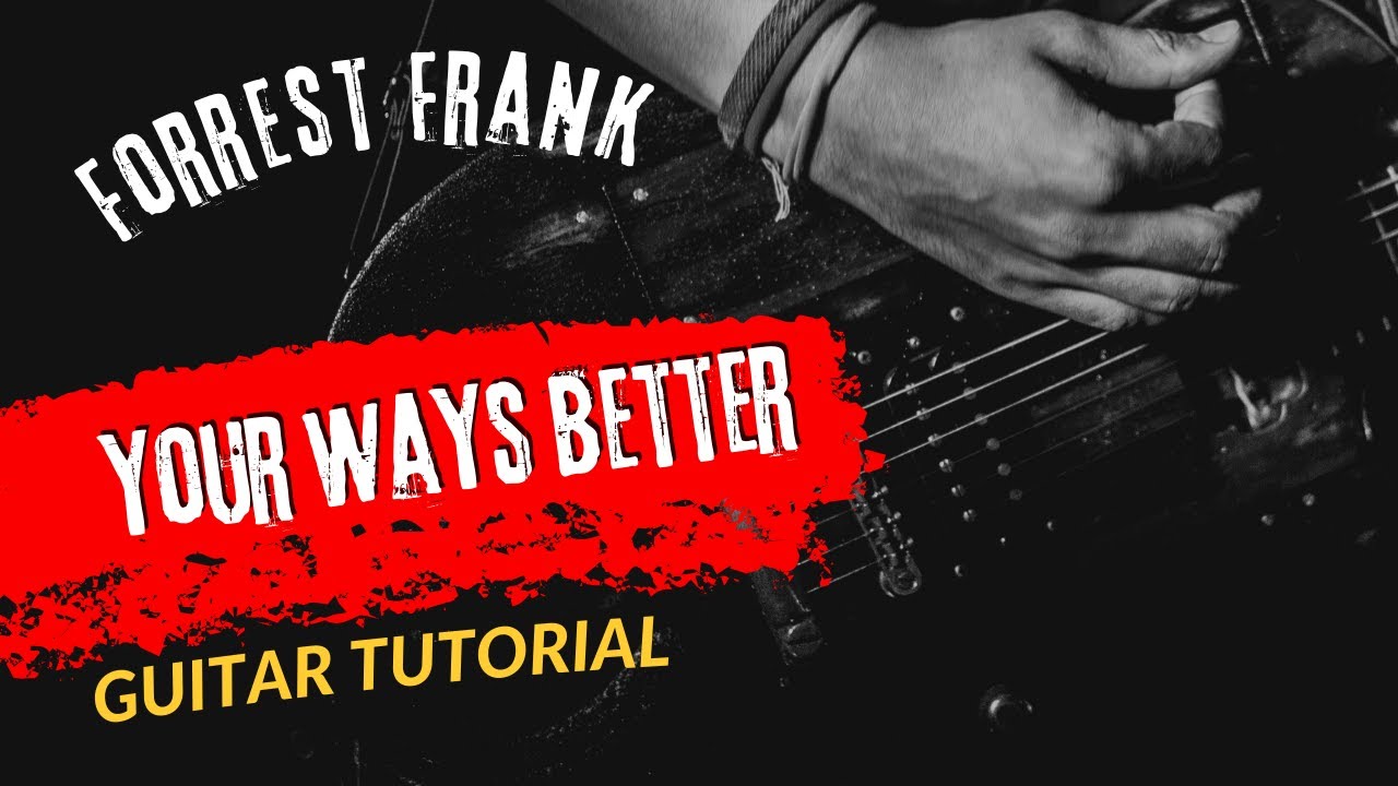 Guitar Tutorial Forrest Frank Your Ways Better - YouTube