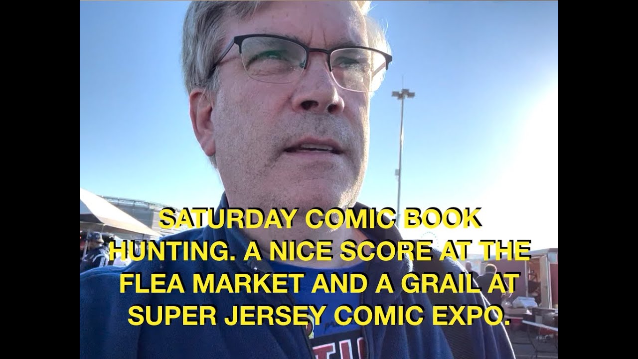 Comic Book Hunt. Nice Score at the Flea Market, and a Grail at the Super Jersey Comic Expo - YouTube