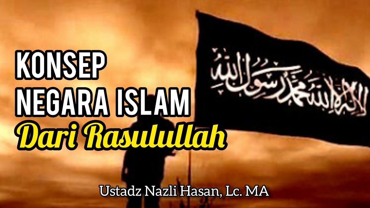 Konsep Negara Islam Dari Rasulullah // Ustadz Nazli Hasan, Lc. MA - YouTube