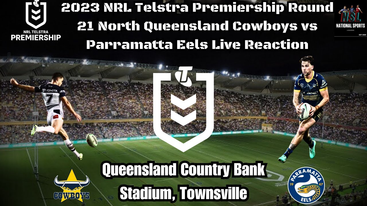 2023 NRL Telstra Premiership Round 21 North Queensland Cowboys vs ...