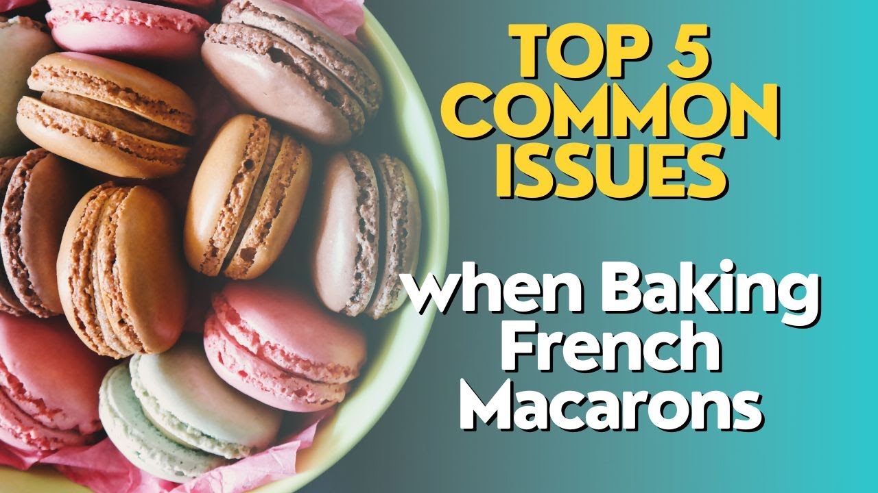 Top 5 Common Issues when Baking French Macarons - YouTube