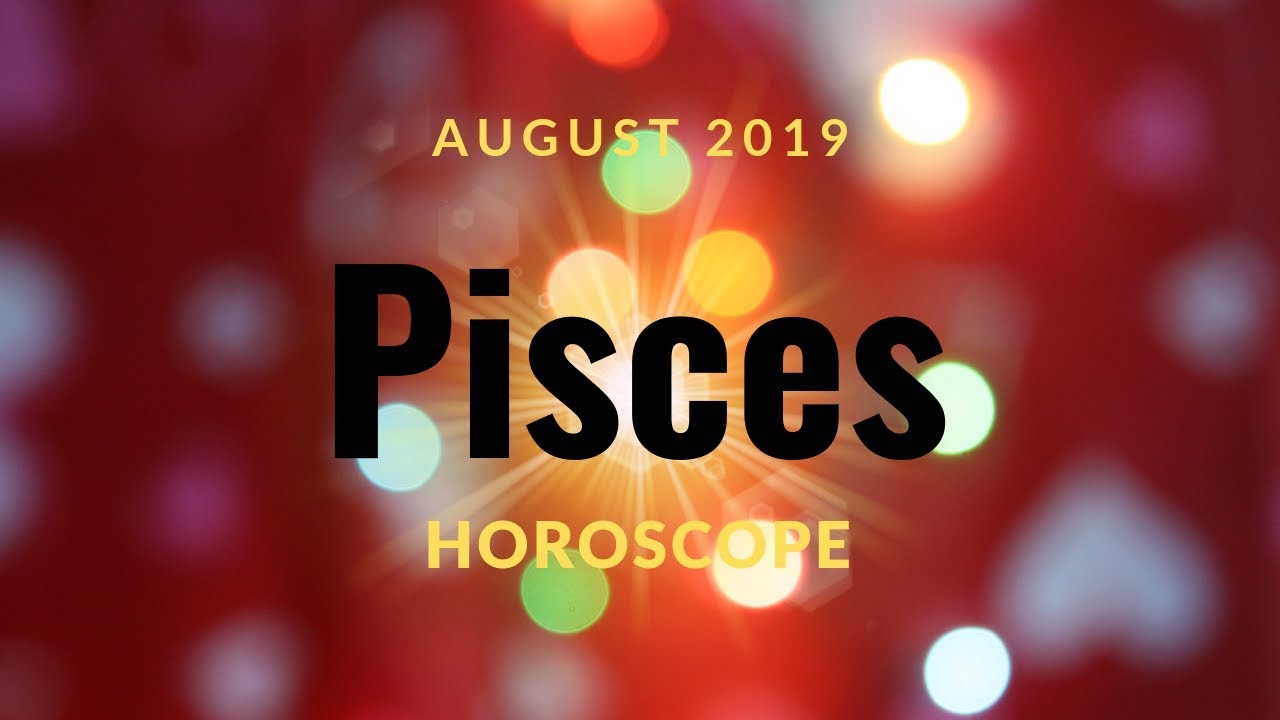 Pisces August 2019 Horoscope. Love is Unavoidable! - YouTube