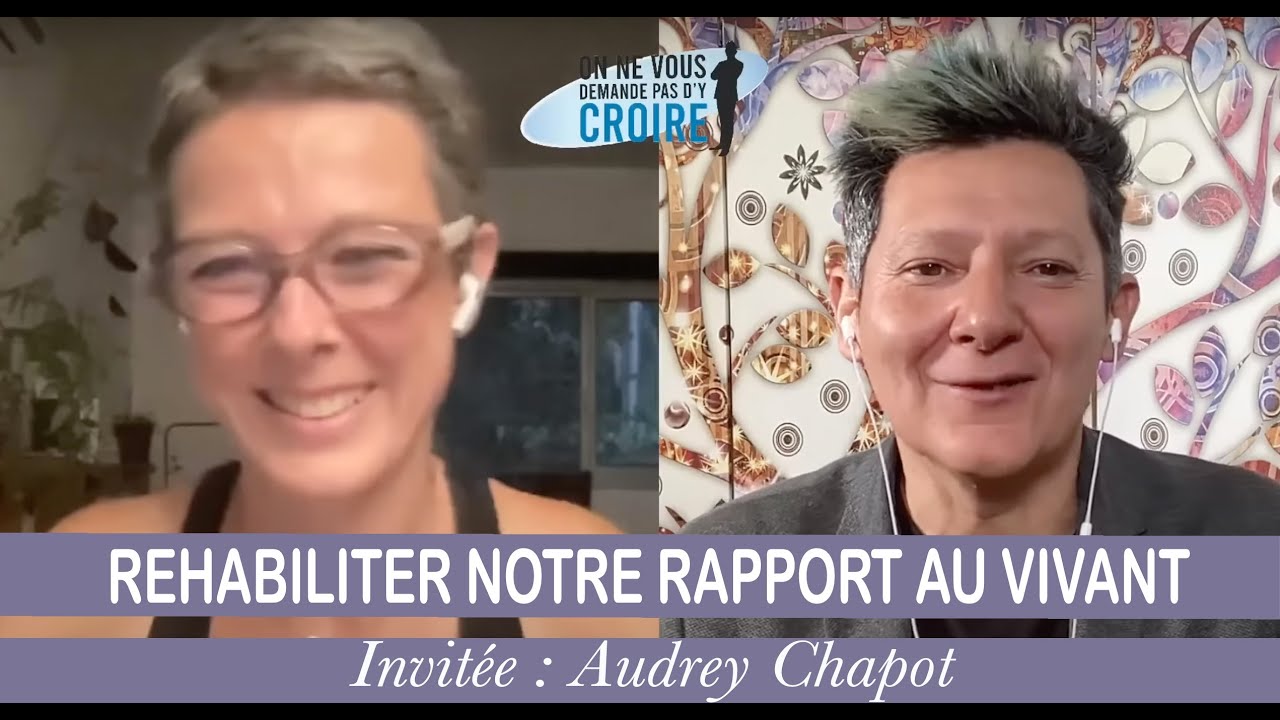 AUDREY CHAPOT : Réhabiliter notre rapport au vivant - YouTube