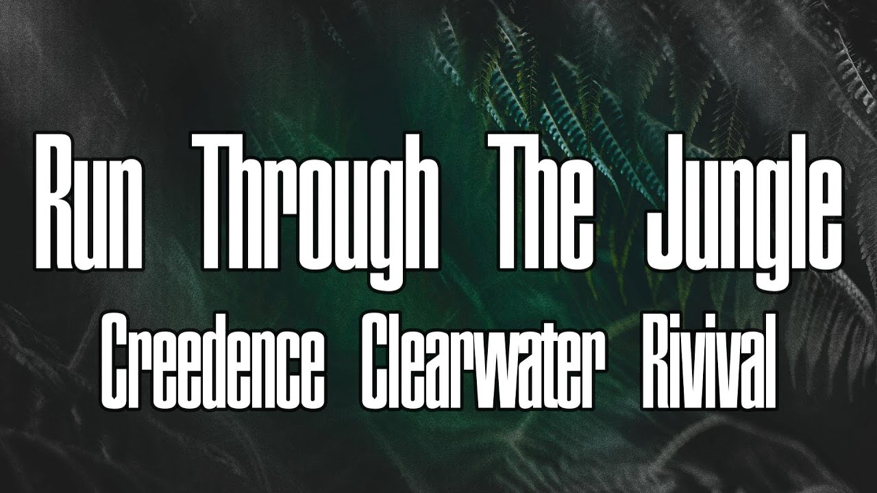 Creedence Clearwater Revival - Run Through The Jungle (Lyrics) - YouTube