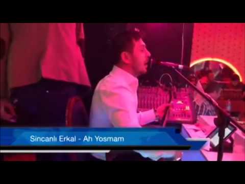 Sincanlı Erkal   Ah Yosmam  layla show 2015