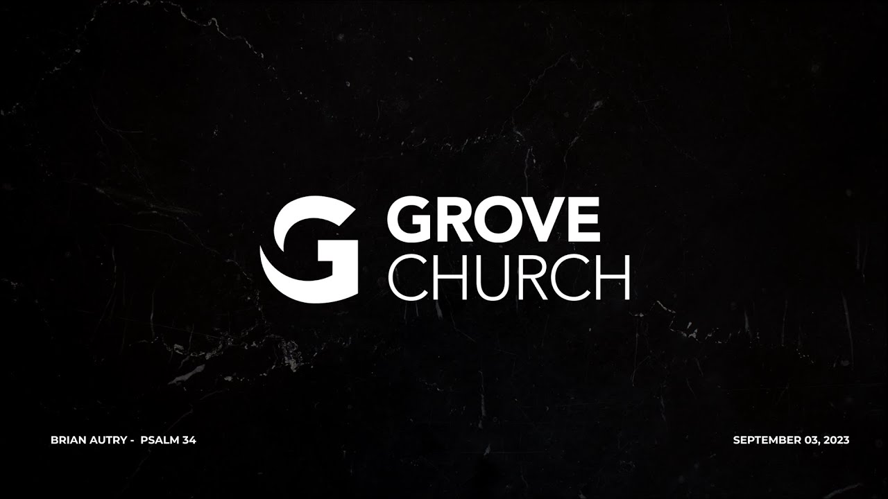 Grove Church | Brian Autry | Psalm 34 | September 3, 2023 - YouTube
