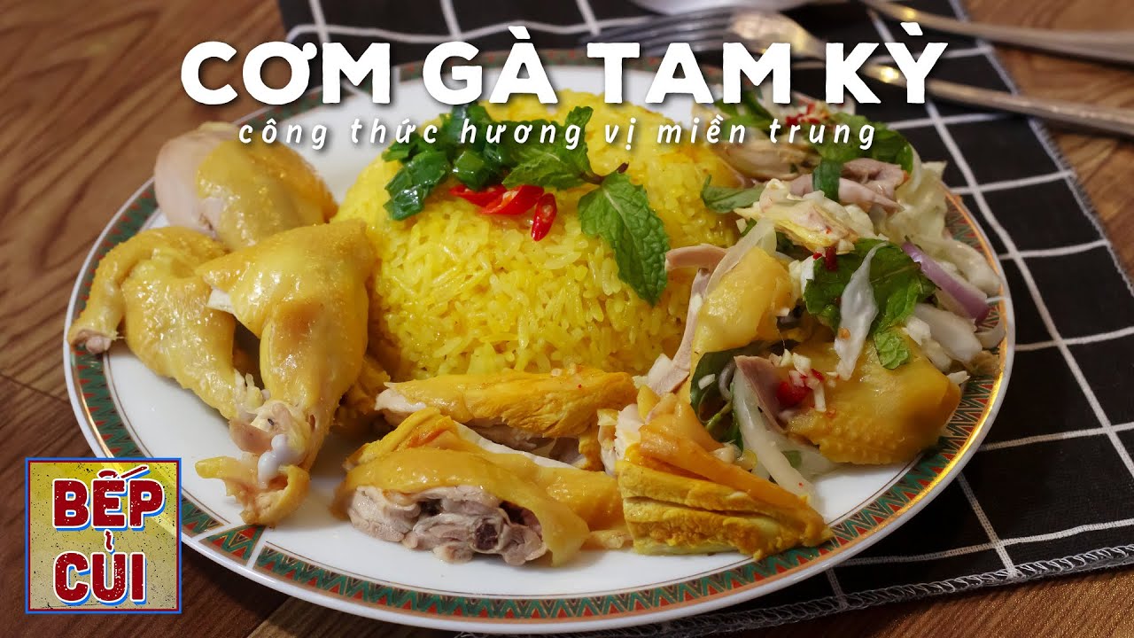 CƠM GÀ TAM KỲ | Cách Nấu Món Cơm Gà Tam Kỳ Hương Vị Miền Trung | Món ...