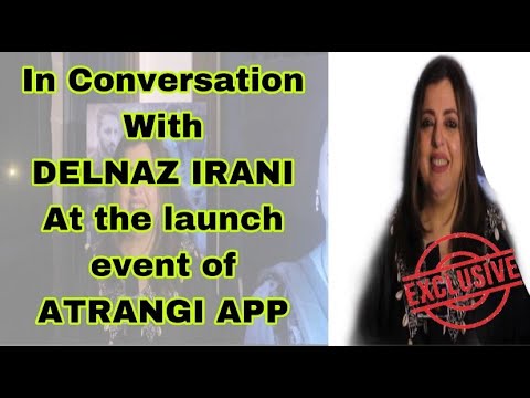 In Conversation with Delnaz Irani at the launch of Atrangi APP || - YouTube