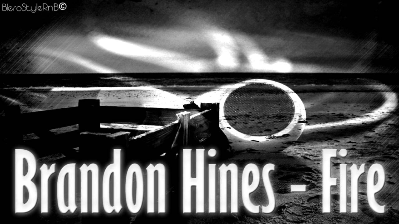 Brandon Hines - Fire (HOT NEW RNB MUSIC 2012) HQ - YouTube
