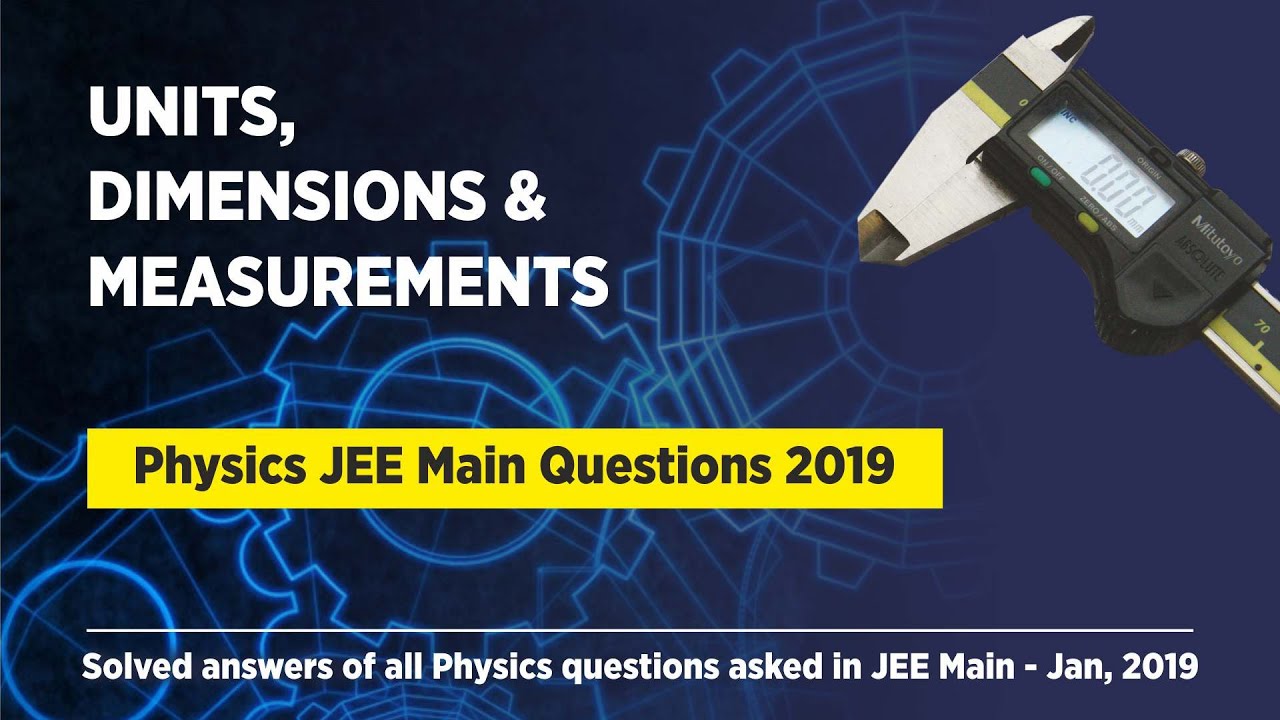 Units, Dimensions & Measurements Questions from all JEE Main Jan 2019 ...