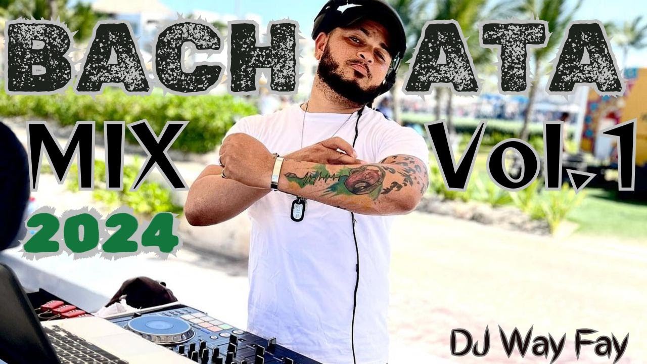 Bachata 🌴 Mix Vol 1 (🥃🔥Corta Venas🔥🥃) 2024 by Dj Way Fay - YouTube