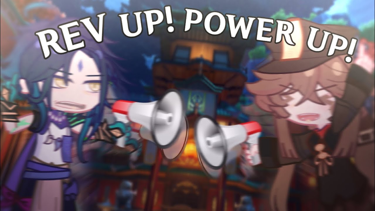|| REV UP! POWER UP! ||Genshin impact FT; Hu Tao and xiao || GACHA ...
