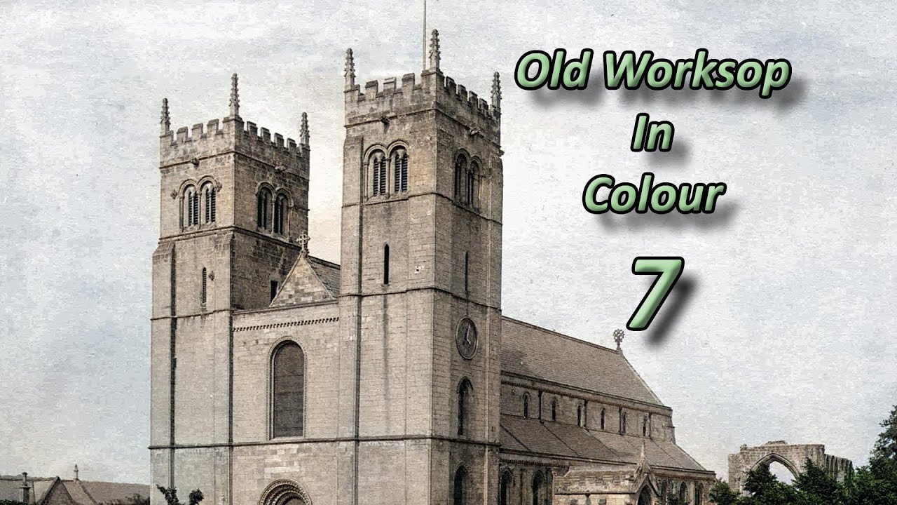 Old Worksop in Colour - Seven - YouTube