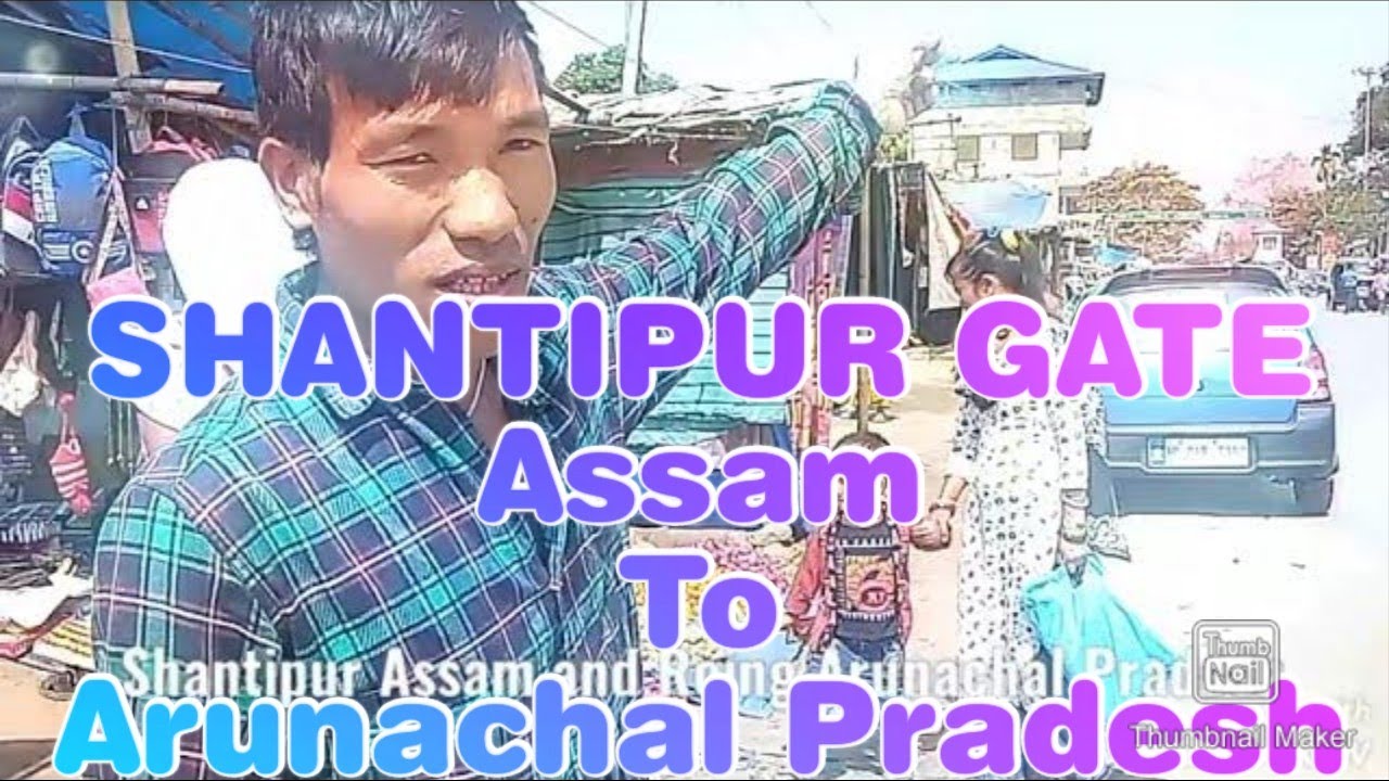 Shantipur Gate (Assam) - Roing, District-Lower Dibang Valley, Arunachal ...