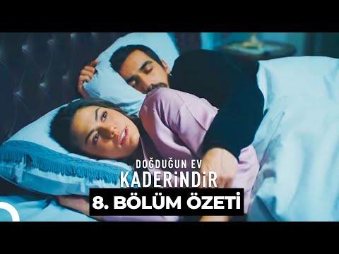 Doğduğun Ev Kaderindir 8. Bölüm Özeti