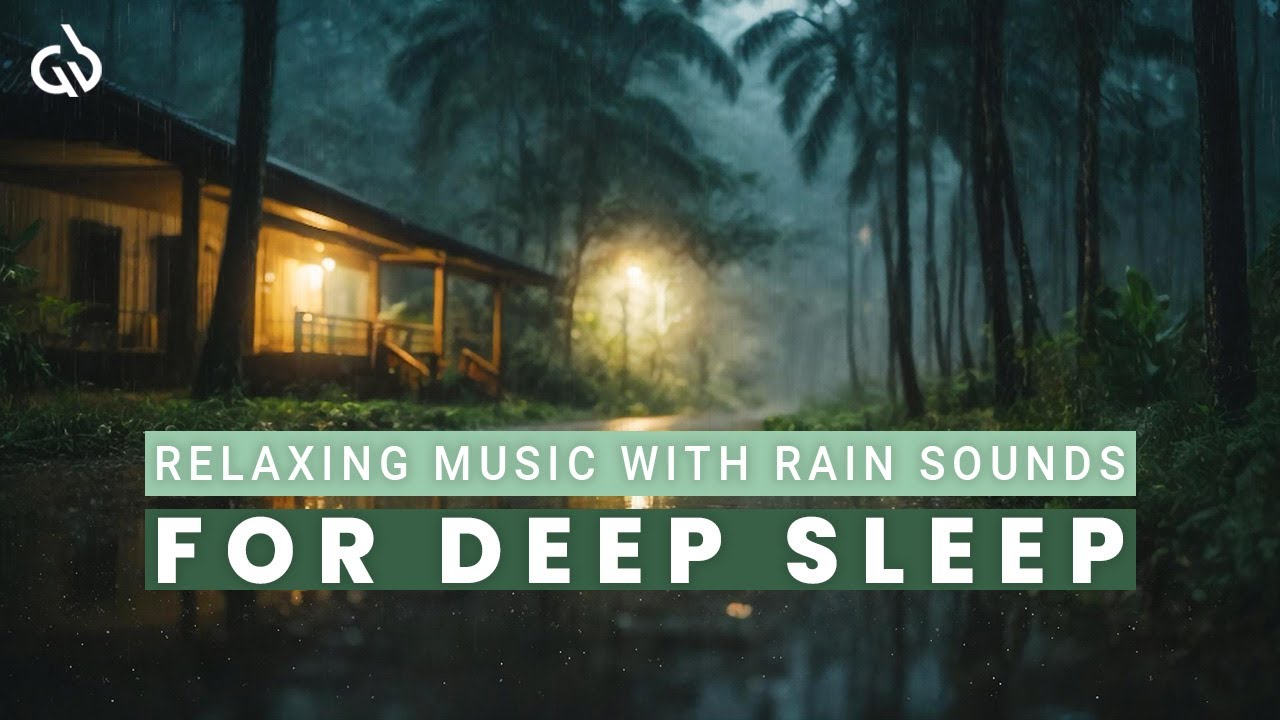 Relaxing Rain Sleep Music: Let Go of Worries for Thoughtless Sleep ...