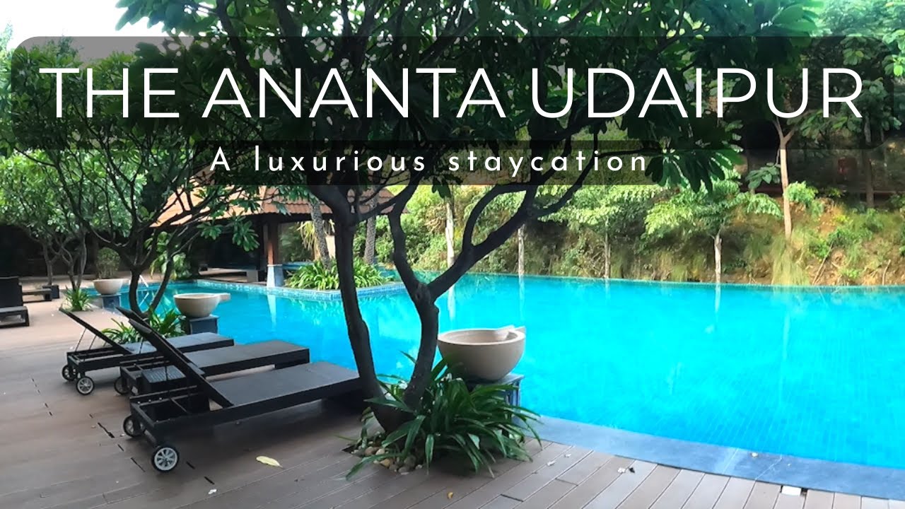 The Ananta Resort | Luxurious staycation in Udaipur - YouTube