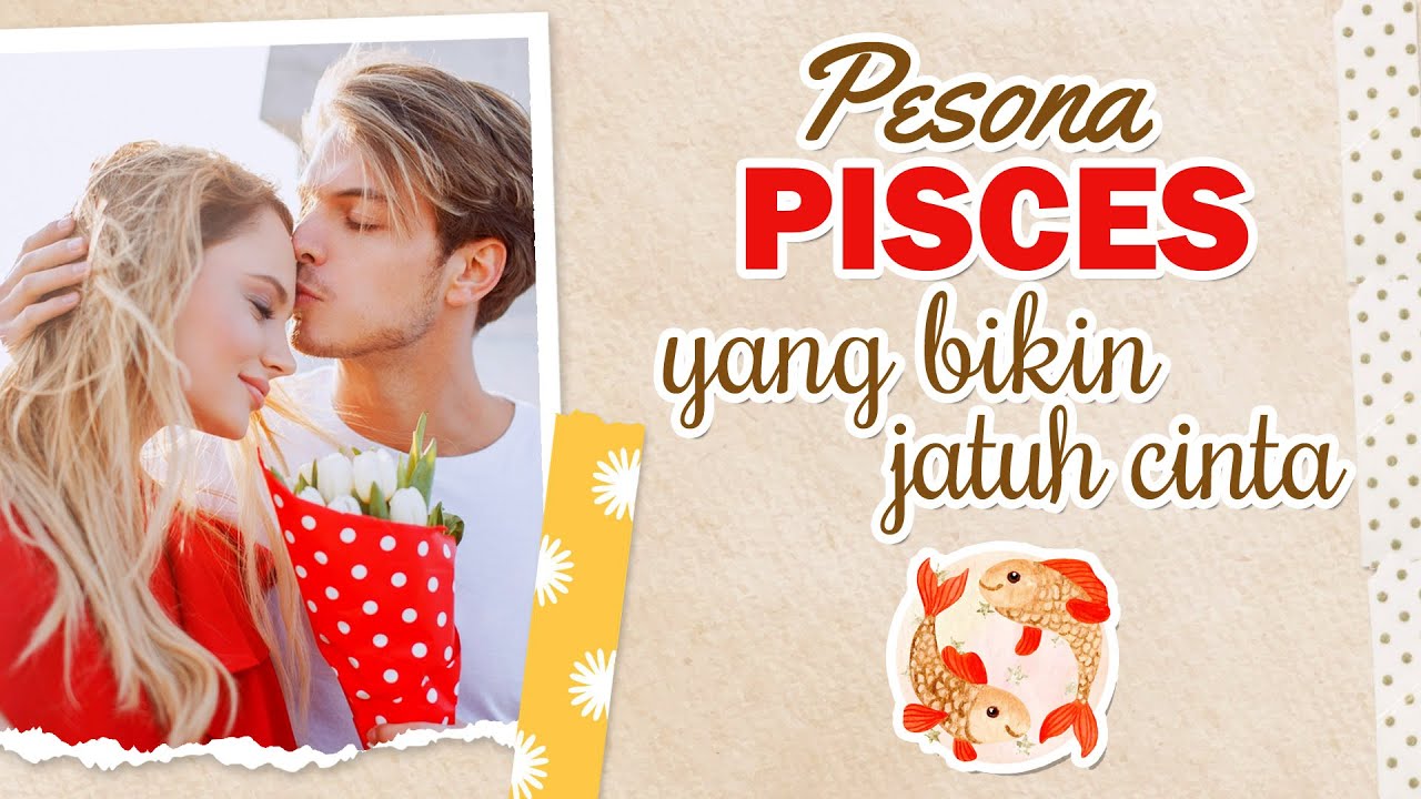 PESONA PISCES YANG BIKIN JATUH CINTA Karakter & Sifat Pisces - Pisces Saat Jatuh Cinta - YouTube