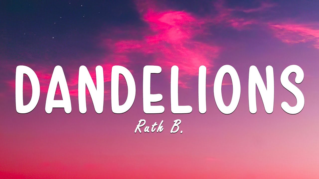 Ruth B. - Dandelions (Lyrics) - YouTube Music
