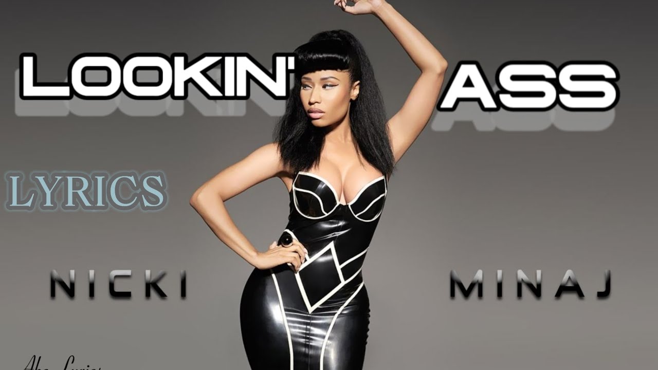 Nicki Minaj Lookin Ass Lyrics Youtube 7293