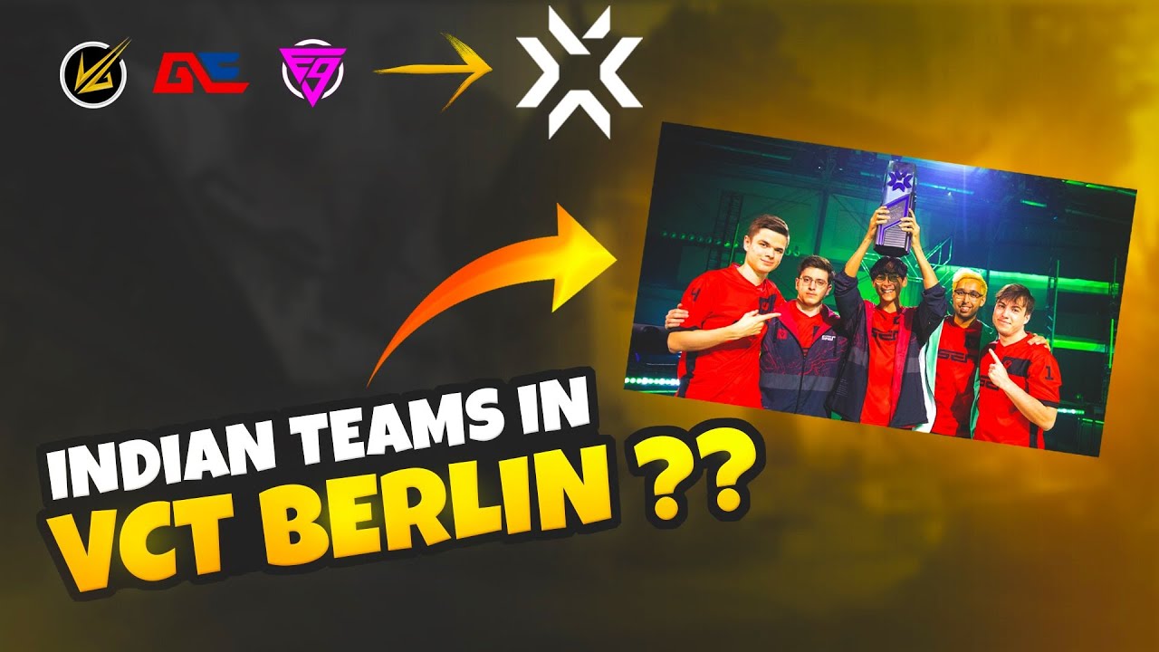 EXPLANATION ABOUT INDIAN TEAMS IN VCT BERLIN | VLT rite2ace - YouTube