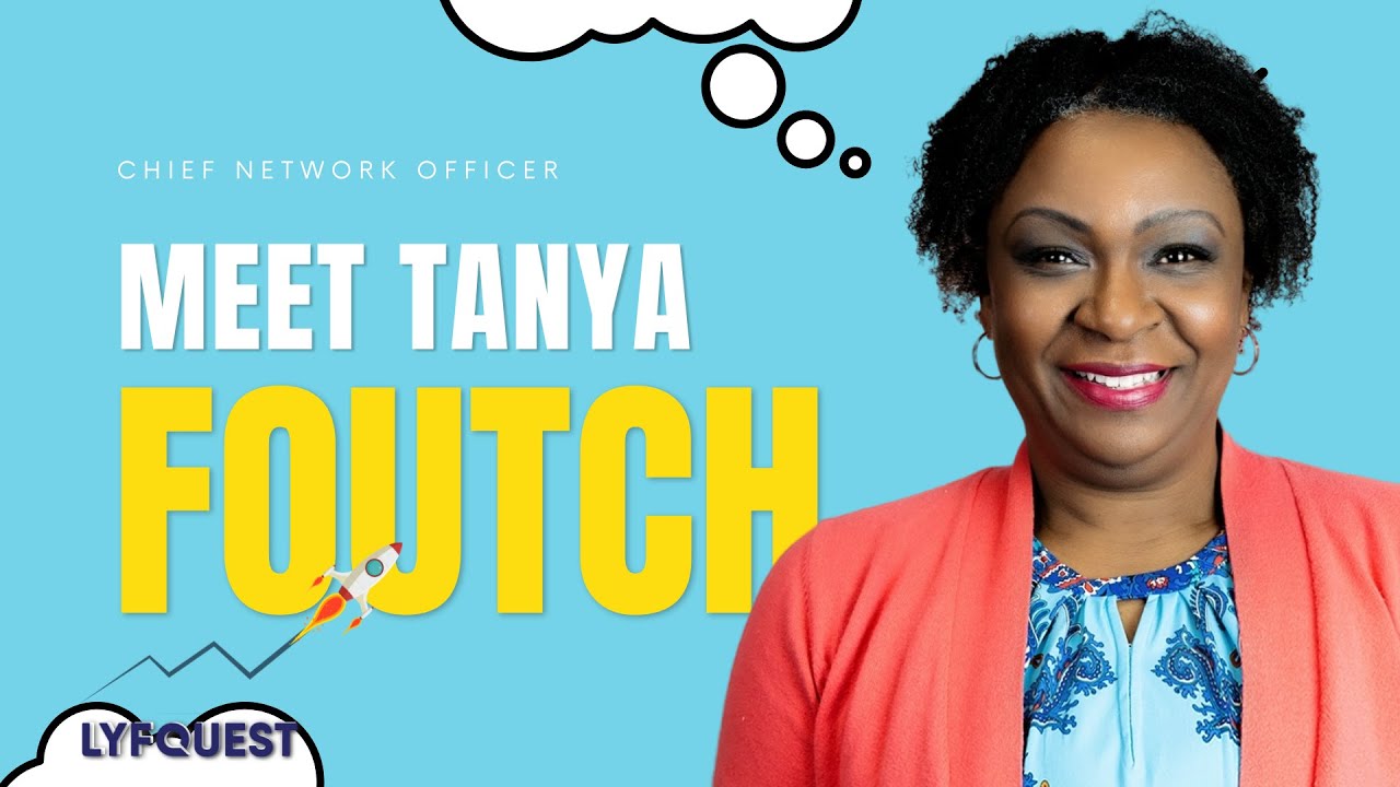 LyfQuest: Meet Tanya Foutch - Chief Network Officer - YouTube
