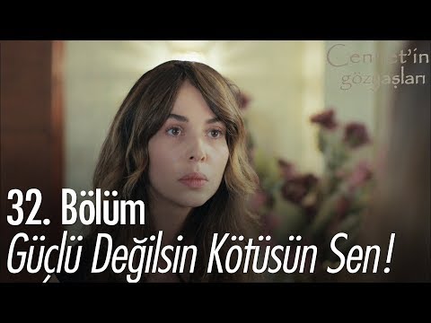 Güçlü değilsin kötüsün sen - Cennet'in Gözyaşları 32. Bölüm