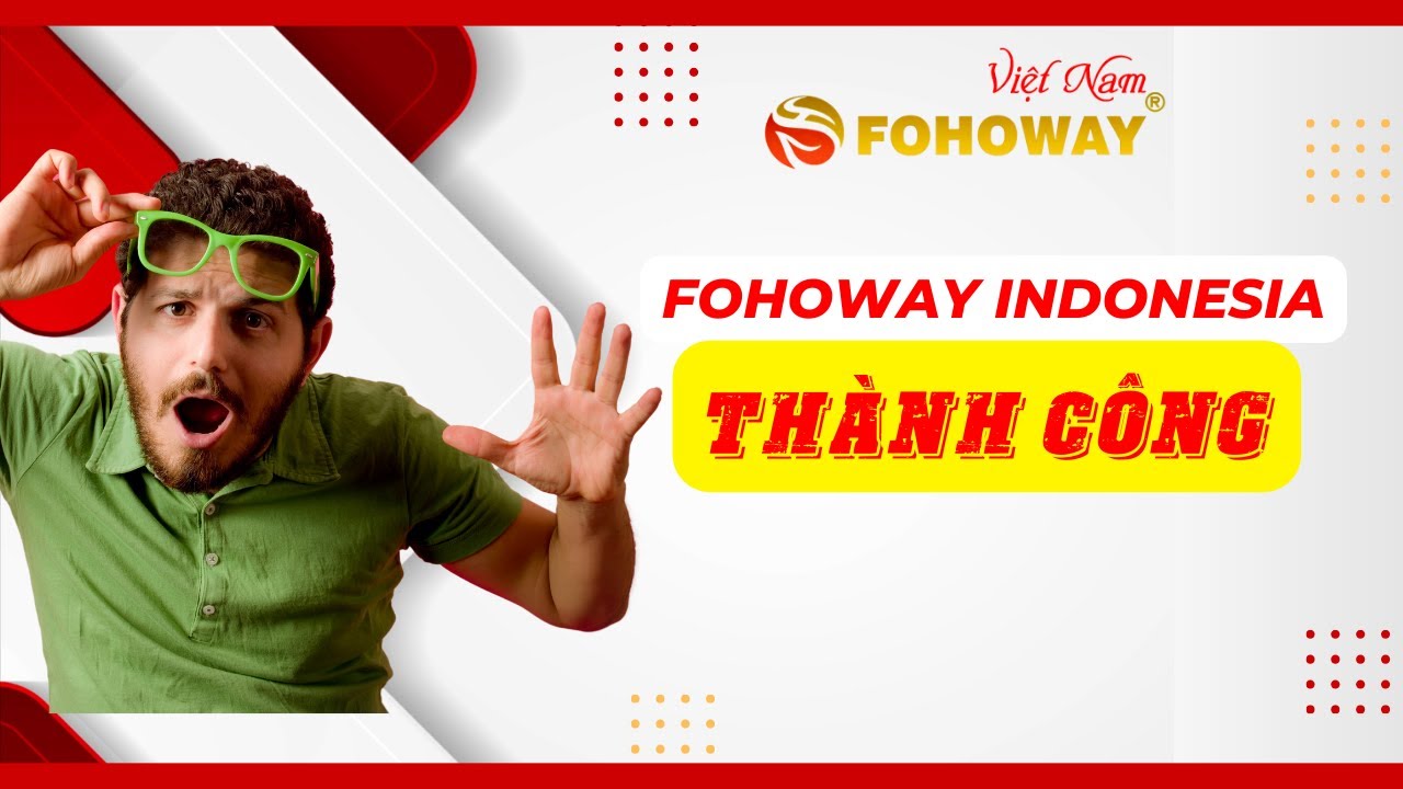 FOHOWAY - FOHOWAY INDONESIA THÀNH CÔNG TIẾP ĐẾN LÀ VIỆT NAM - YouTube