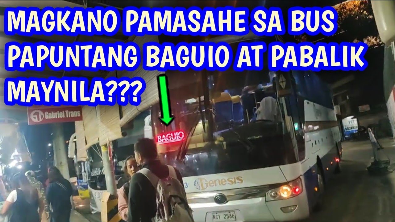 MAGKANO PAMASAHE SA MGA BUS PAPUNTANG BAGUIO AT PABALIK SA MAYNILA ...