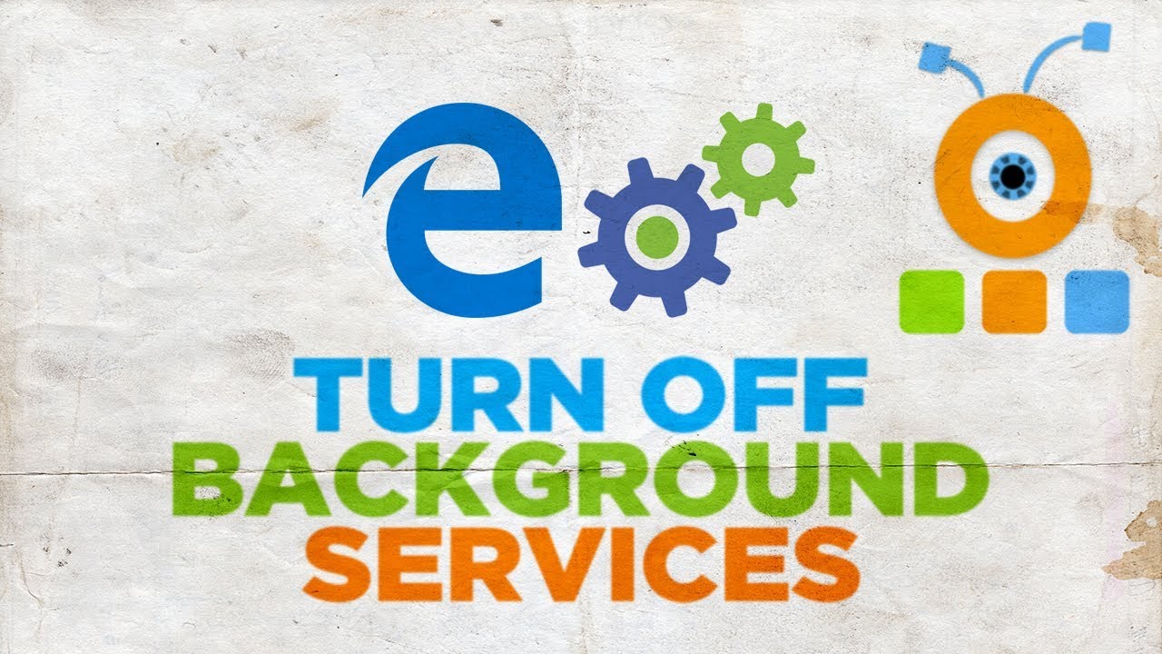 How to Turn Off Microsoft Edge Background Services - YouTube