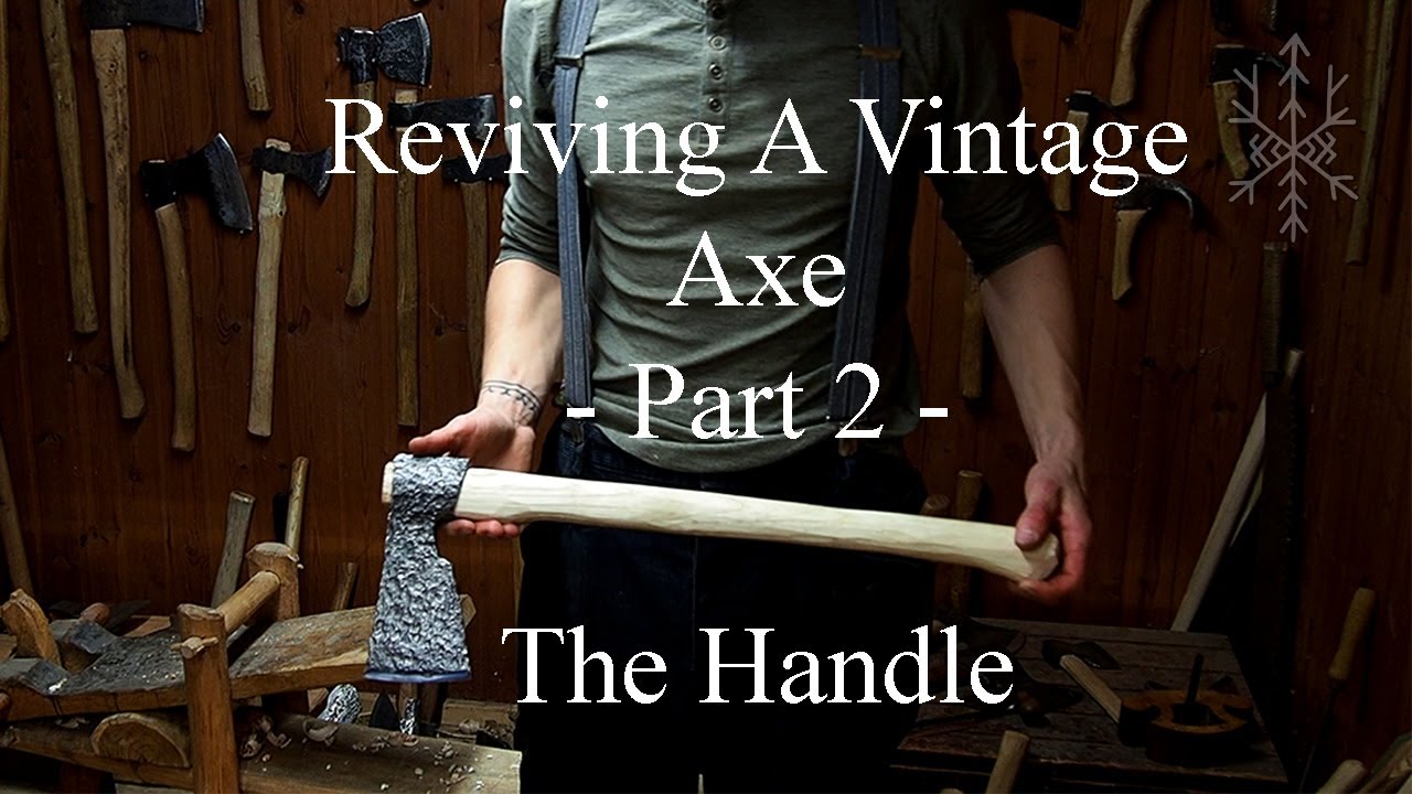 Reviving A Vintage Axe - Part 2 - Cleaving And Carving A Handle The Traditional Way - YouTube