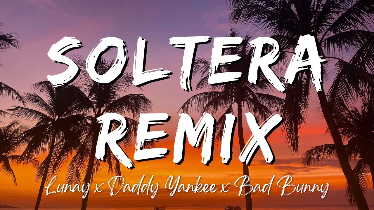 Soltera Remix - Lunay x Daddy Yankee x Bad Bunny (Lyrics/Letra) - YouTube