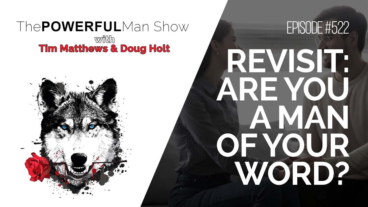 Revisit: Are You A Man Of Your Word? - The Powerful Man Show | Episode ...