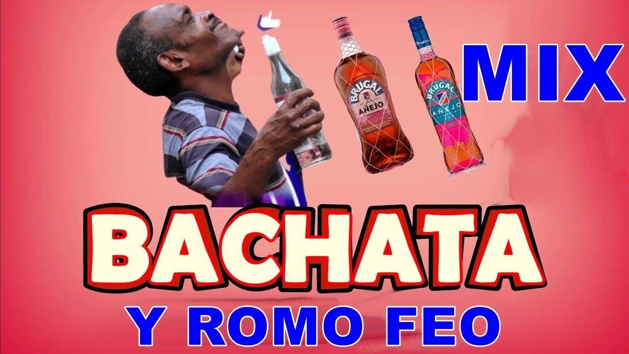 BACHATA Y ROMO🥃FEO - YouTube