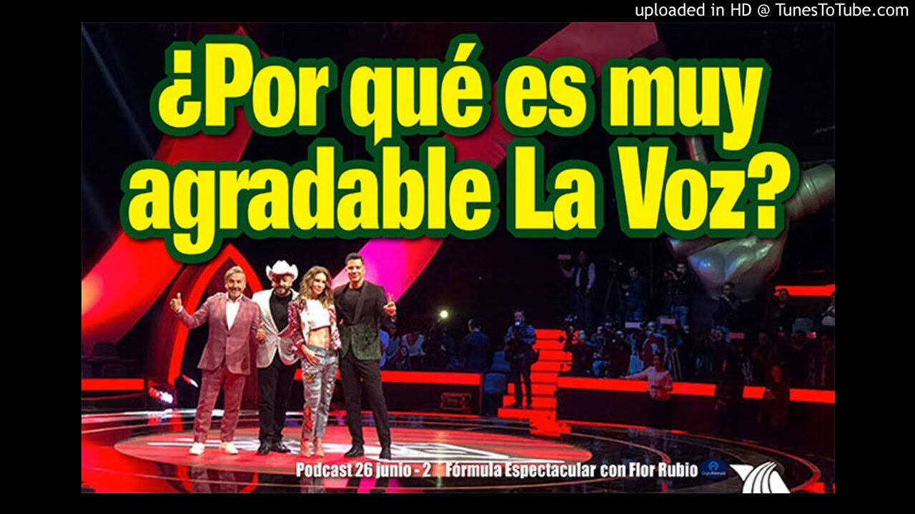 ¿Por qué es muy agradable La Voz? Fórmula Espectacular con Flor Rubio ...