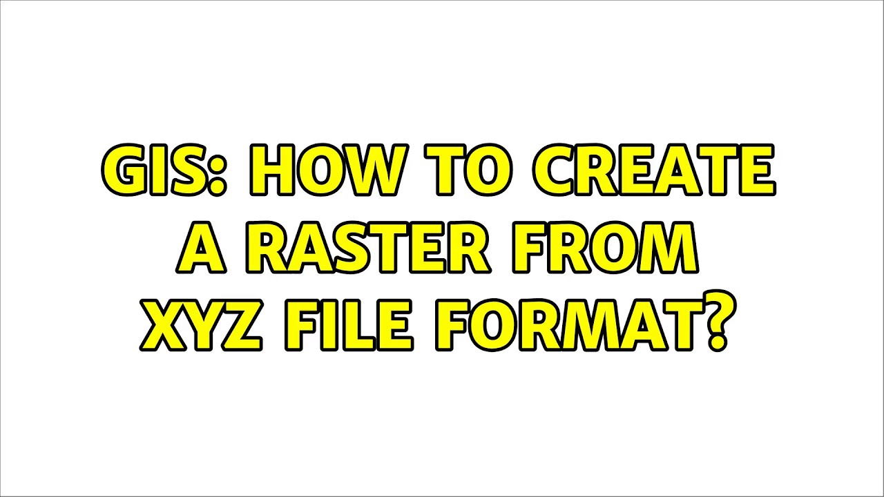 GIS: How to create a raster from xyz file format? (2 Solutions!!) - YouTube