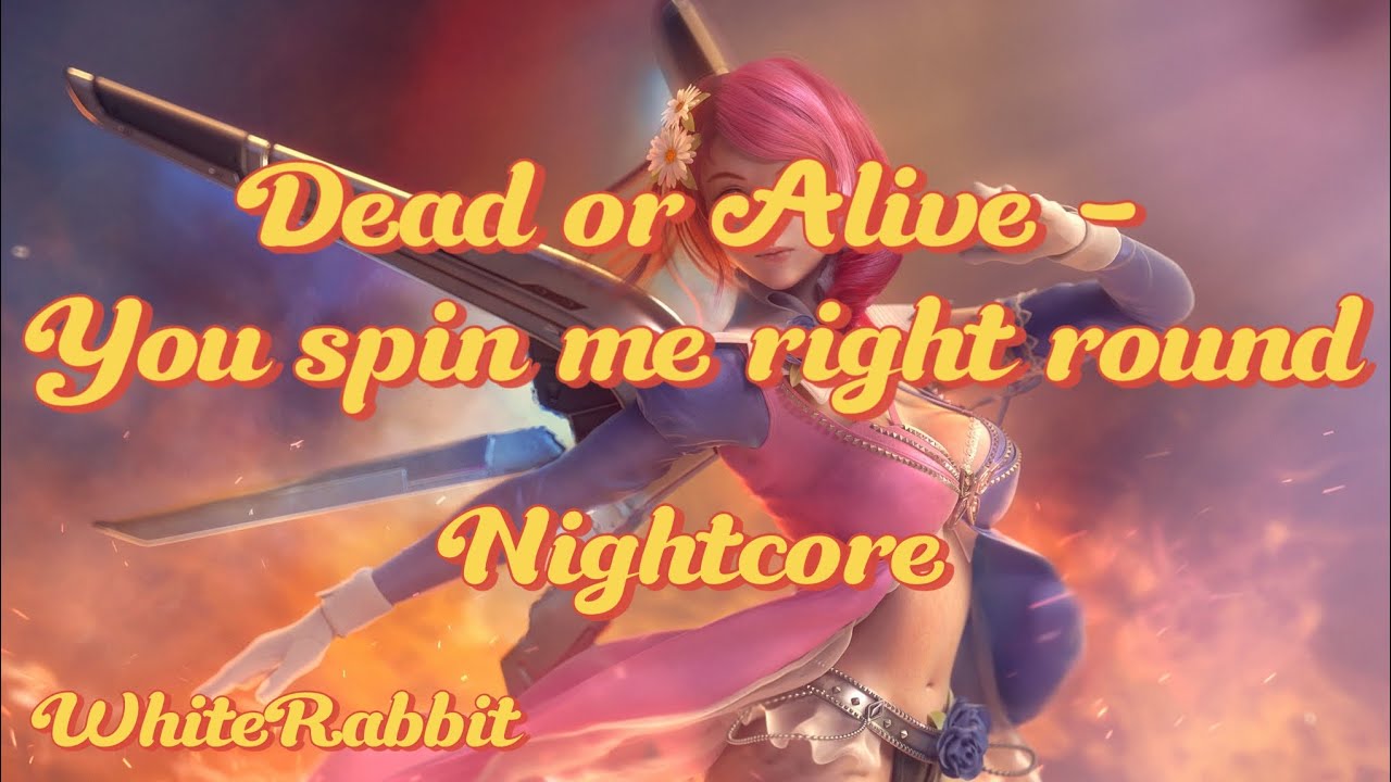 Dead or Alive - You spin me right round (Nightcore) - YouTube