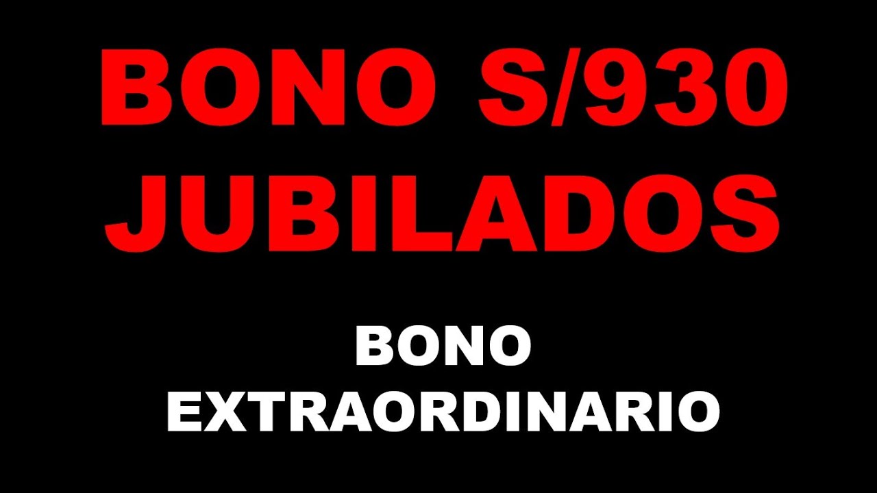 BONO DE 930 SOLES PARA PENSIONISTAS DE 19990 - YouTube