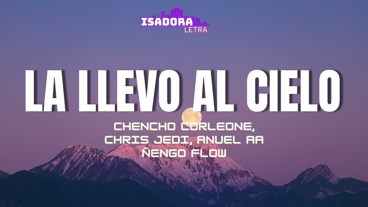 Chencho Corleone, Chris Jedi, Anuel AA , Ñengo Flow - La Llevo Al Cielo ...