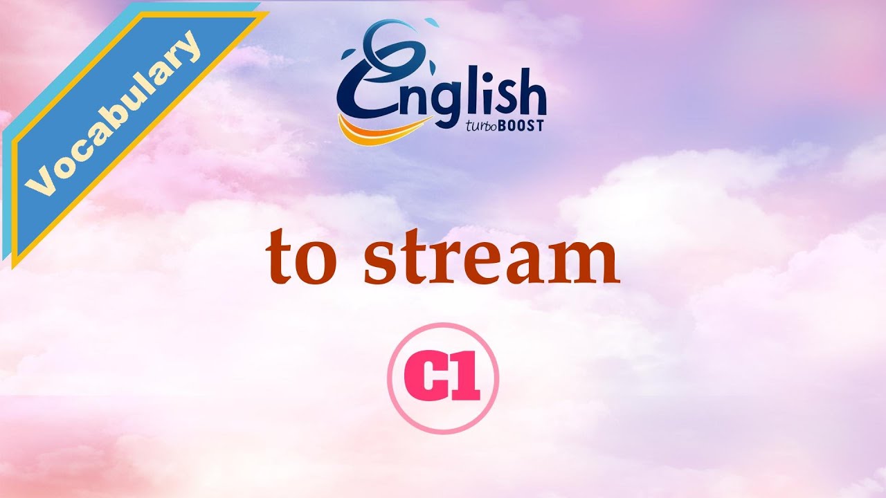 To stream - Meaning, Pronunciation, & Examples | C1 | Learn English ...
