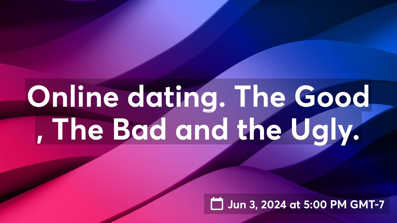 Online dating. The Good , The Bad and the Ugly. - YouTube