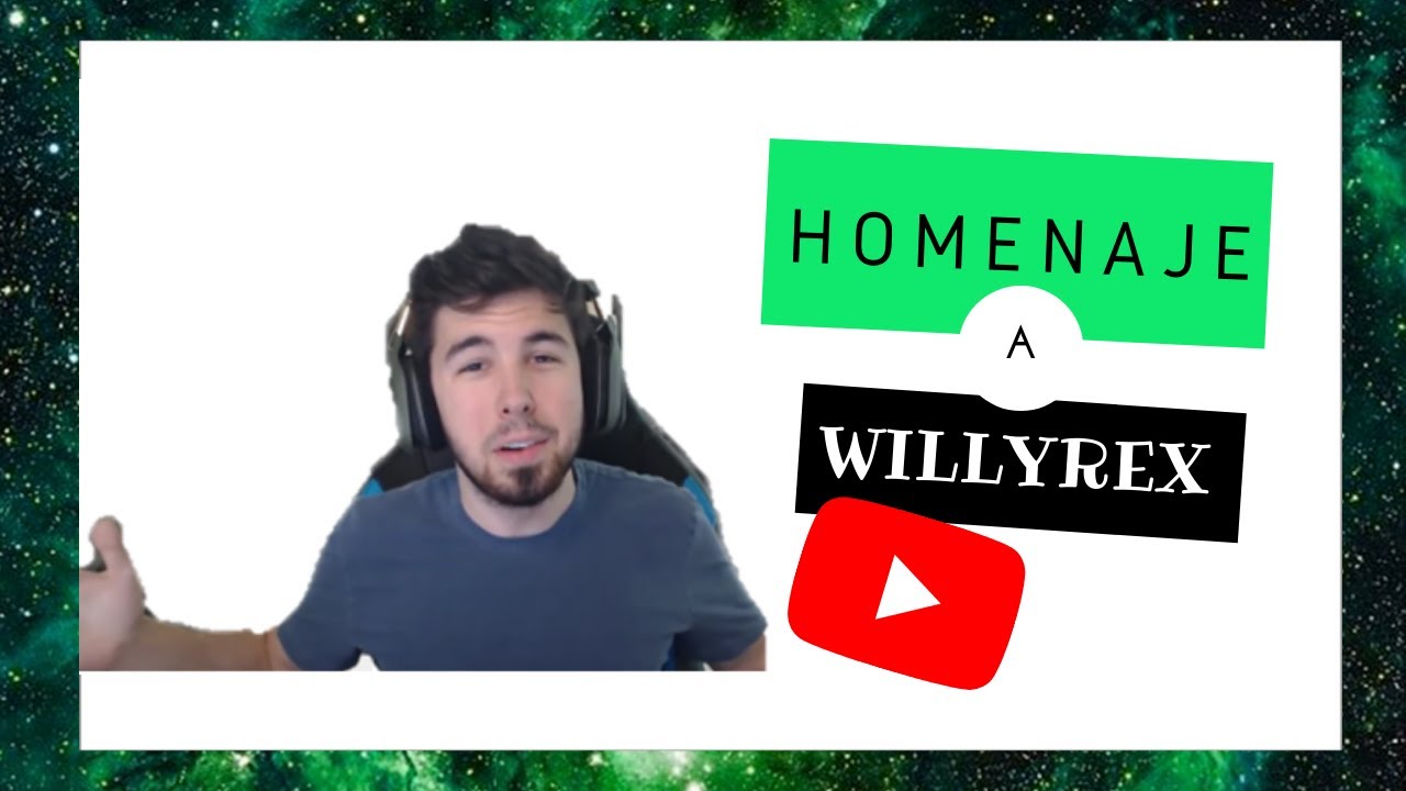 👉HOMENAJE A WILLYREX👈💚 - YouTube