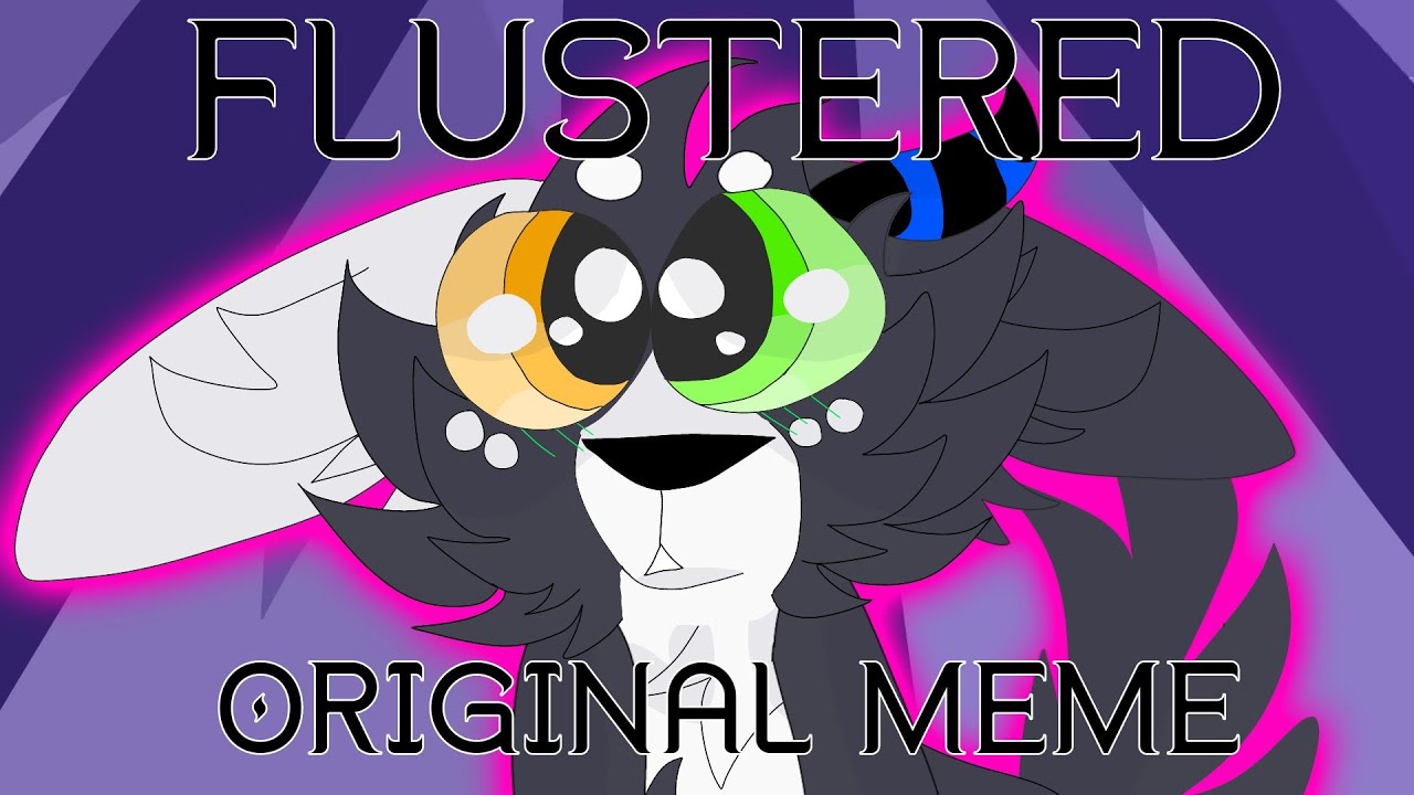 ~FLUSTERED~ Original Meme [500+!] - YouTube