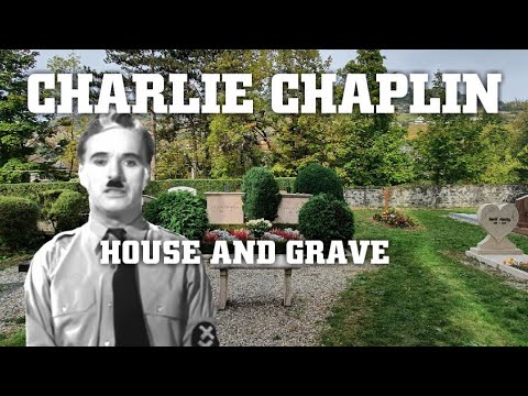 Charlie Chaplin - House and Grave. Exhumed and re-buried in concrete ...
