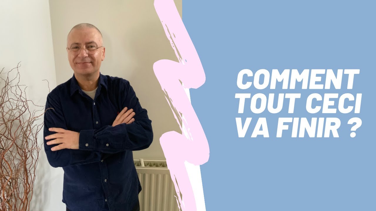 COMMENT CELA VA-T-IL FINIR ? - YouTube